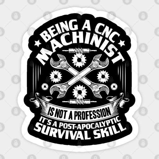 CNC Machinist CNC Operator CNC Machine Gift - Cnc Machinist - Sticker ... CNC Machinist CNC Operator CNC Machine Gift - Cnc Machinist - Sticker ...